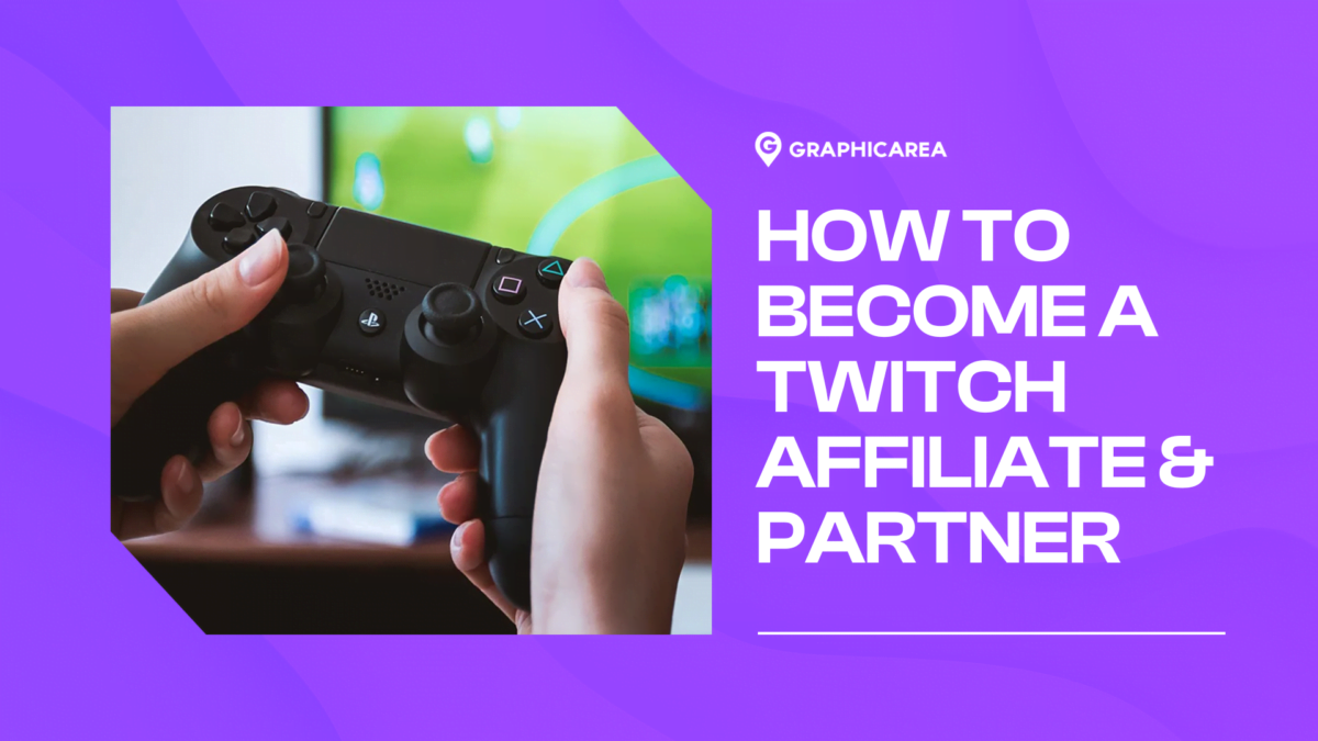 How to Become a Twitch Affiliate & Partner | Graphicarea.net